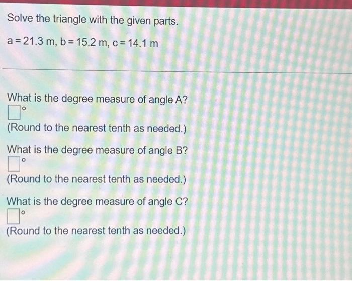 Solved Solve the triangle with the given parts. a=21.3 m, b= | Chegg.com