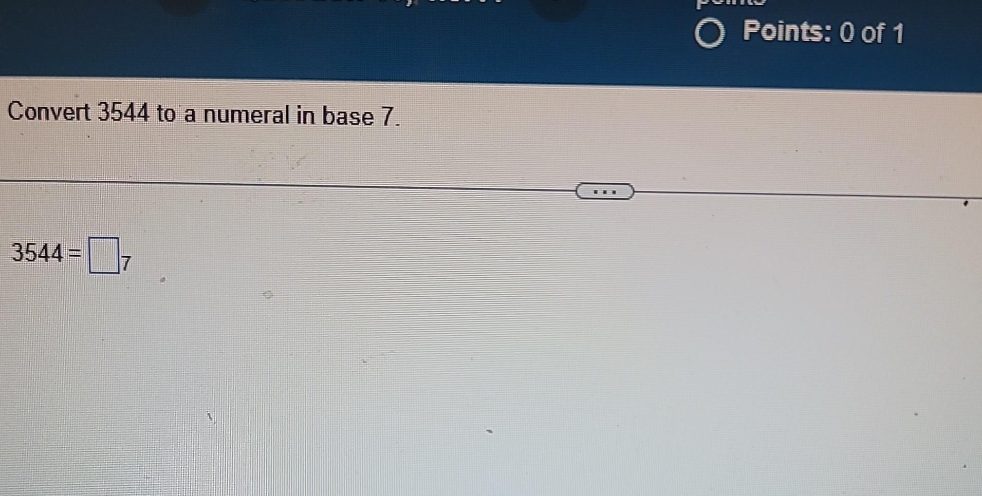 Solved Convert 3544 To A Numeral In Base 7 3544 Chegg solved-convert-3544-to-a-numeral-in-base-7-3544-chegg