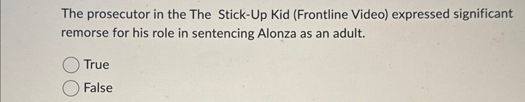 Solved The prosecutor in the The Stick-Up Kid (Frontline | Chegg.com