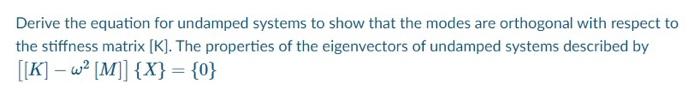 Solved Derive the equation for undamped systems to show that | Chegg.com