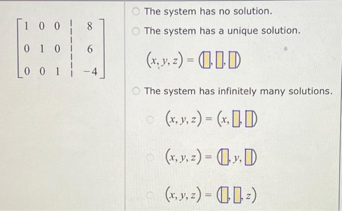 Solved The system has no solution. ⎣⎡10001000186−4⎦⎤ The | Chegg.com