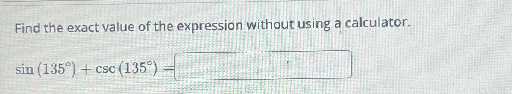 Solved Find the exact value of the expression without using | Chegg.com