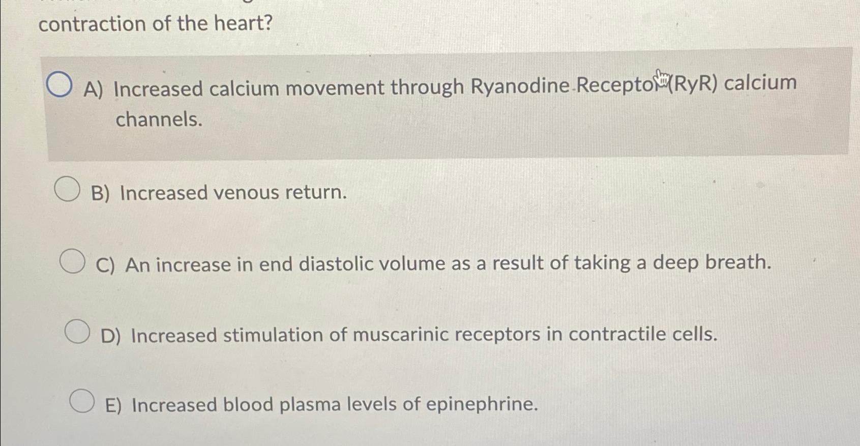 Solved contraction of the heart?A) ﻿Increased calcium | Chegg.com