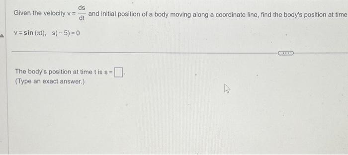 Solved Given the velocity v=dtds and initial position of a | Chegg.com