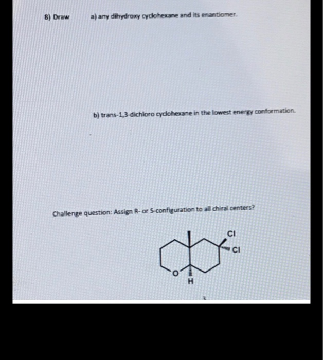 Solved Draw a) any dihydroxy cyclohexane and its enantiomer. | Chegg.com