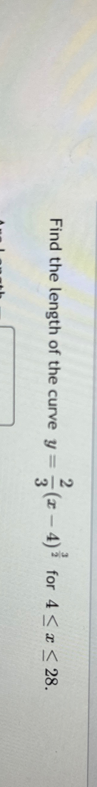 Solved Find the length of the curve y=23(x-4)32 ﻿for 4≤x≤28. | Chegg.com