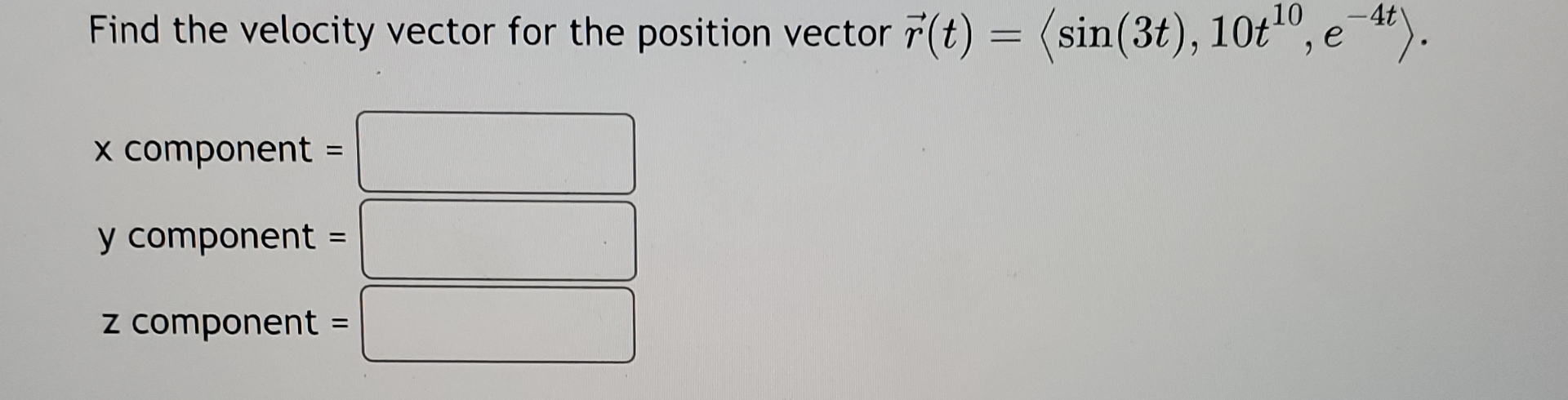 Solved Find the velocity vector for the position vector | Chegg.com