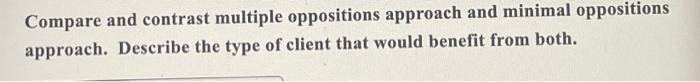 Compare and contrast multiple oppositions approach | Chegg.com