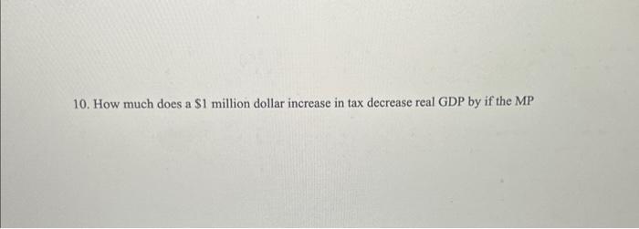 Solved 10. How much does a $1 million dollar increase in tax | Chegg.com