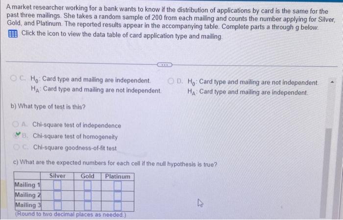 Solved A market researcher working for a bank wants to know | Chegg.com