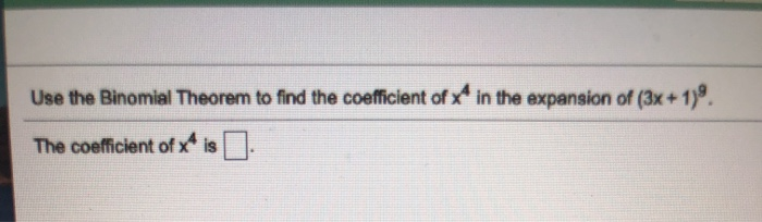 Solved Use the Binomial Theorem to find the coefficient of | Chegg.com