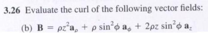 Solved Evaluate the curl of the following vector fields: B | Chegg.com