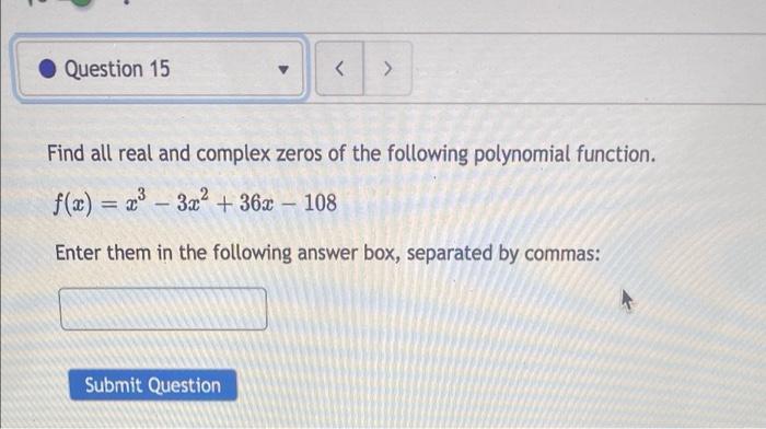 Solved Question 15 Find all real and complex zeros of the | Chegg.com