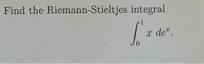 Solved Find the Riemann-Stieltjes integral | Chegg.com