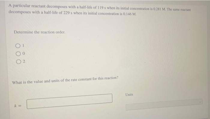 Solved A particular reactant decomposes with a half-life of | Chegg.com