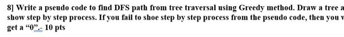 Solved 8] Write a pseudo code to find DFS path from tree | Chegg.com