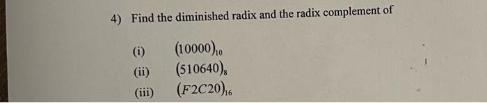 Solved 4) Find the diminished radix and the radix complement | Chegg.com