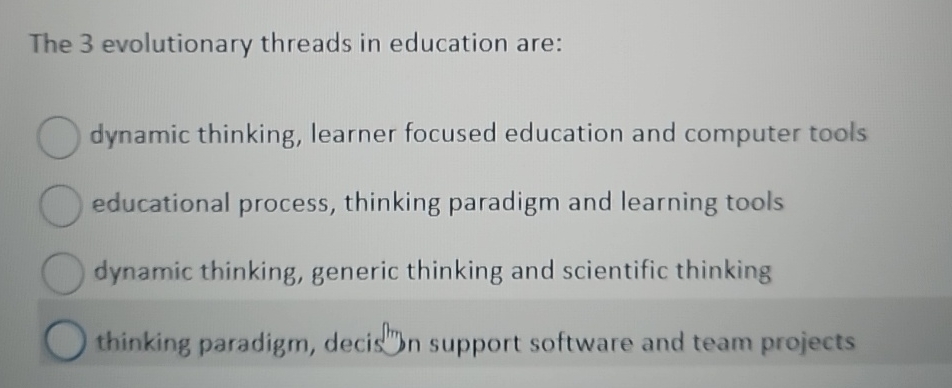 Solved The 3 ﻿evolutionary threads in education are:dynamic | Chegg.com