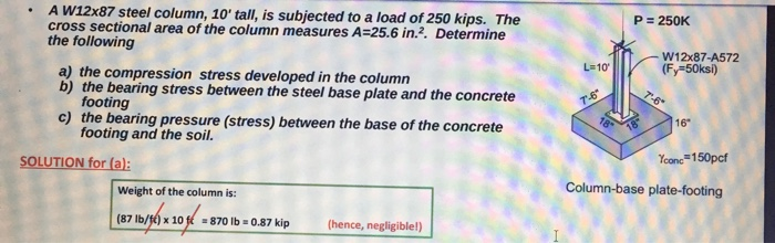 Solved P = 250K L=10 W12x87-A572 (Fy=50ksi) A W12x87 steel | Chegg.com