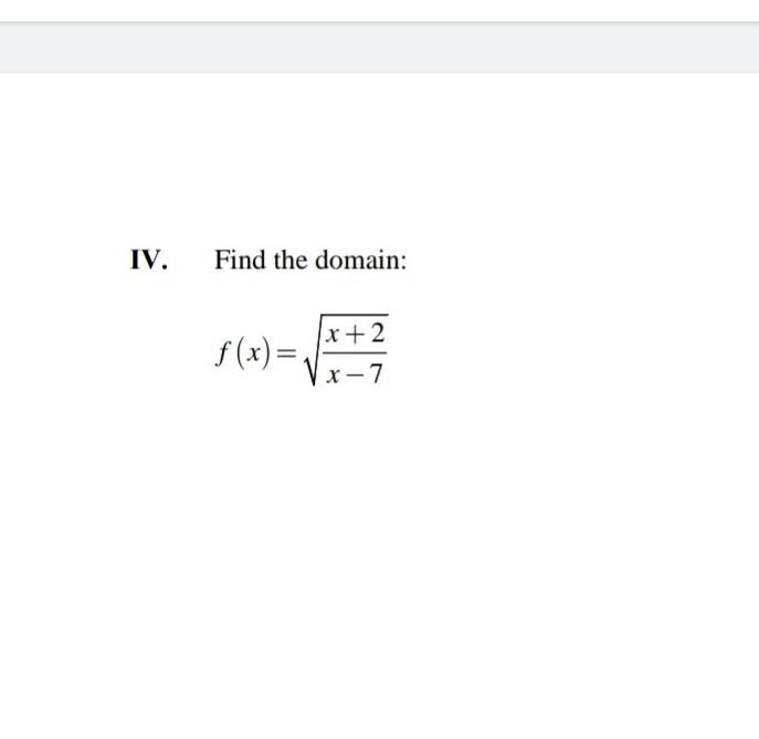 Solved IV. Find the domain: : f(x)= x + 2 X-7 | Chegg.com