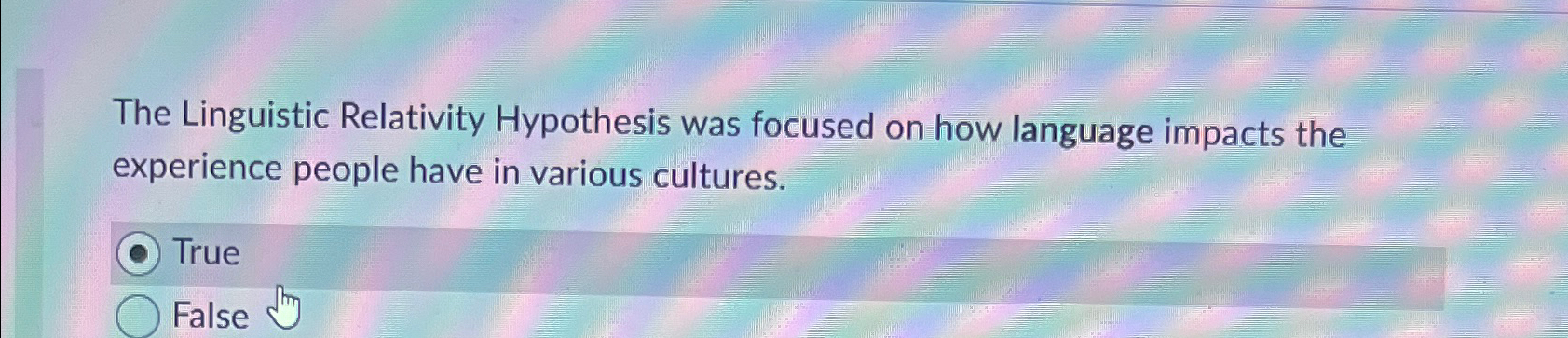 Solved The Linguistic Relativity Hypothesis was focused on | Chegg.com