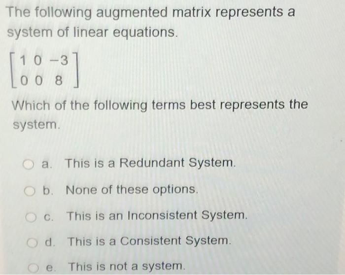 Solved The following augmented matrix represents a system of | Chegg.com