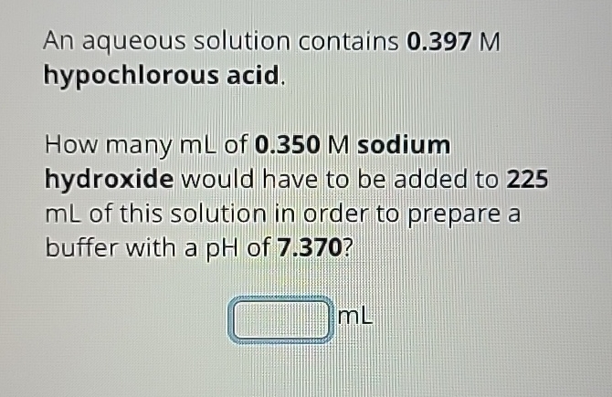 Solved An aqueous solution contains 0.397 ﻿M hypochlorous | Chegg.com
