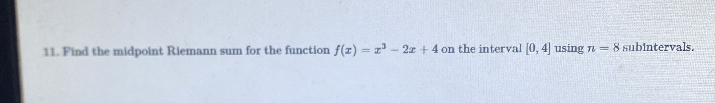 Solved Find the midpoint Riemann sum for the function | Chegg.com