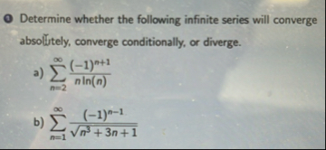 Solved Determine whether the following infinite series will | Chegg.com