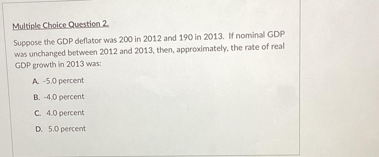 Solved Multiple Choice Question 2.Suppose the GDP deflator | Chegg.com