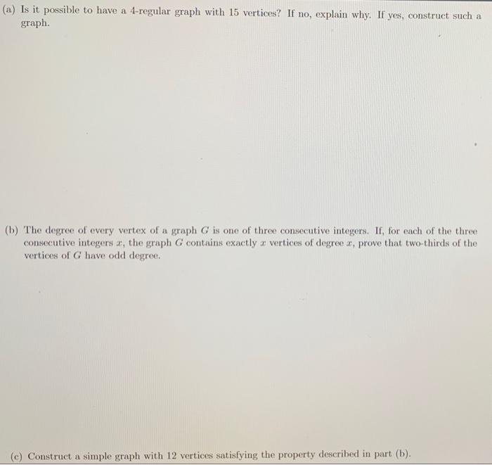 Solved (a) Is it possible to have a 4-regular graph with 15 | Chegg.com