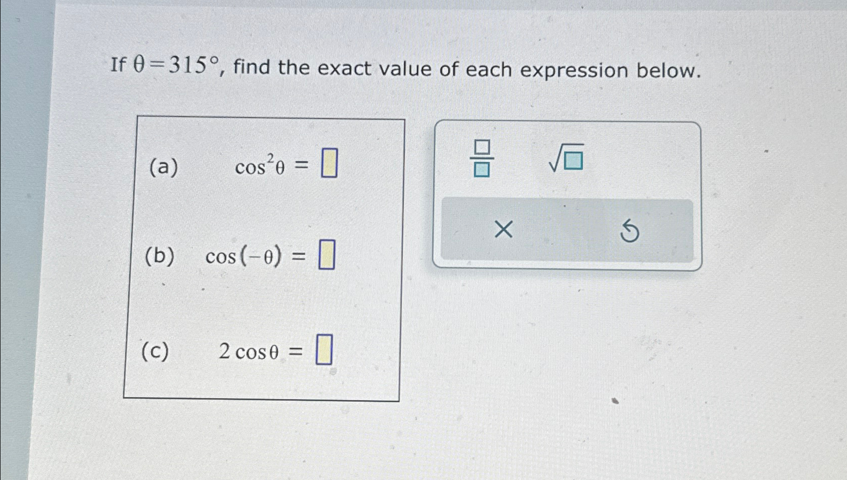 Solved If θ=315°, ﻿find the exact value of each expression | Chegg.com