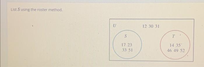 Solved List S using the roster method. U S 17 23 33 51 12 30 | Chegg.com