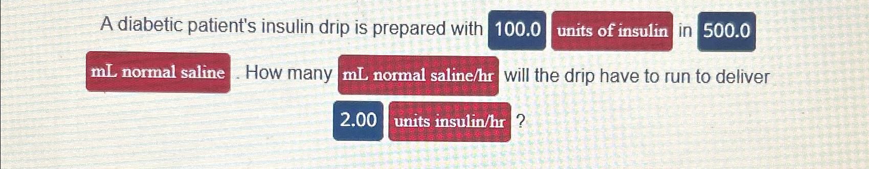 Solved A diabetic patient's insulin drip is prepared with | Chegg.com