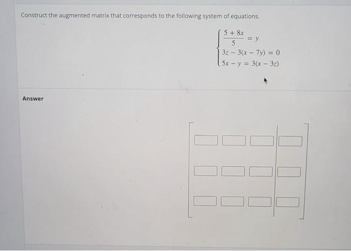 Solved Construct the augmented matrix that corresponds to | Chegg.com