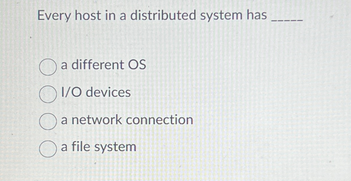 Solved Every host in a distributed system hasa different | Chegg.com