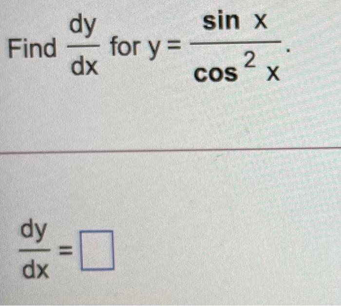 Solved sin x dy Find dx for y= 2 cos X dy dx = | Chegg.com