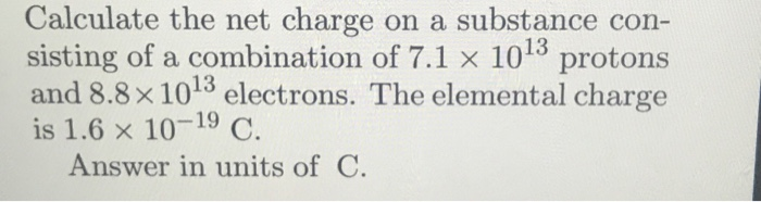 Solved Calculate the net charge on a substance con- sisting | Chegg.com