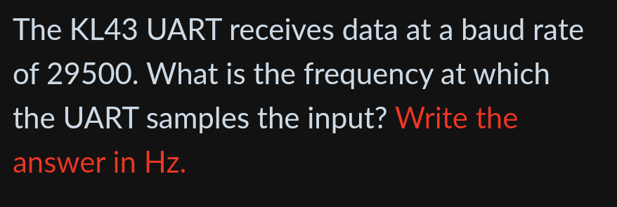 Solved The KL43 UART receives data at a baud rate of 29500 . | Chegg.com
