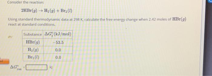 Solved Consider the reaction: 2HBr(g)→H2(g)+Br2(l) Using | Chegg.com