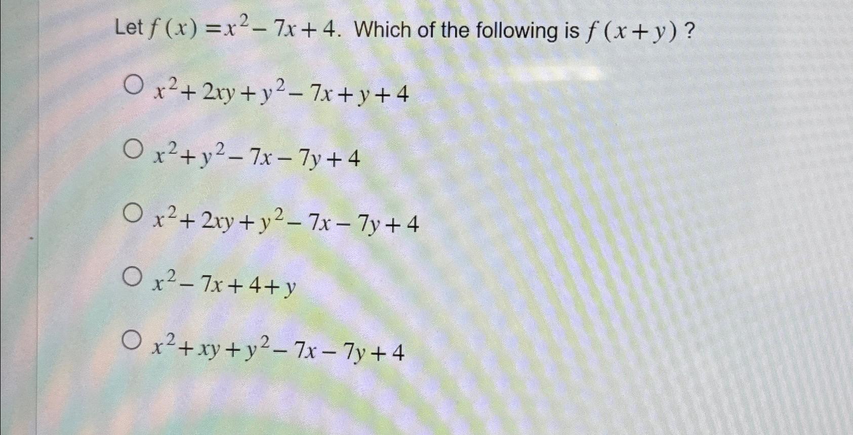 Solved Let f(x)=x2-7x+4. ﻿Which of the following is | Chegg.com