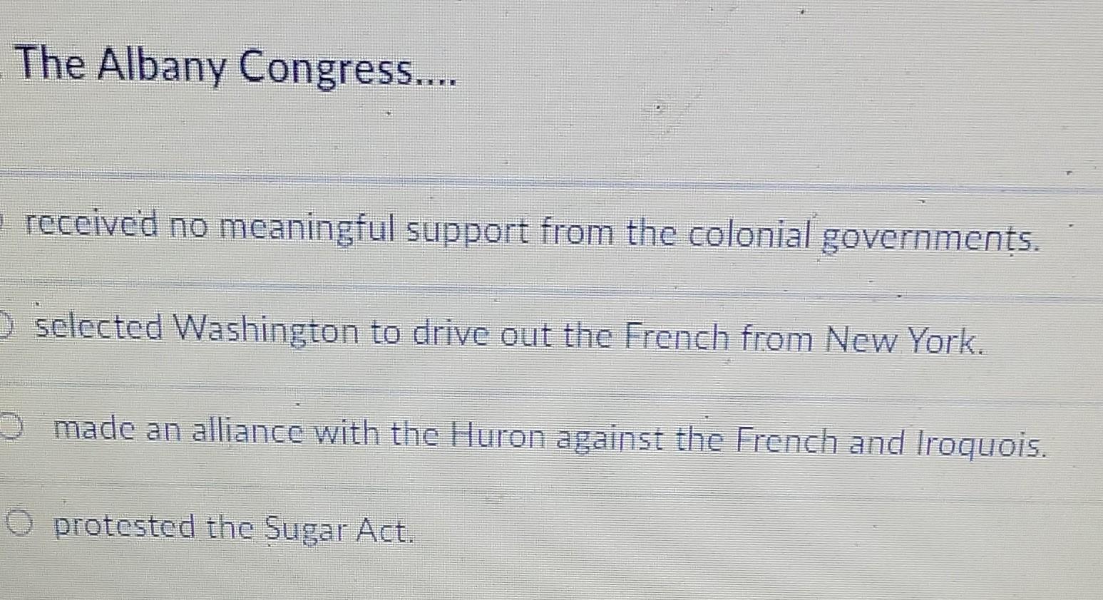 Solved The Albany Congress..... received no meaningful | Chegg.com