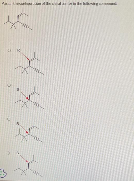 Solved Assign the configuration of the chiral center in the | Chegg.com