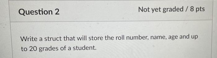 Solved Write a struct that will store the roll number, name, | Chegg.com