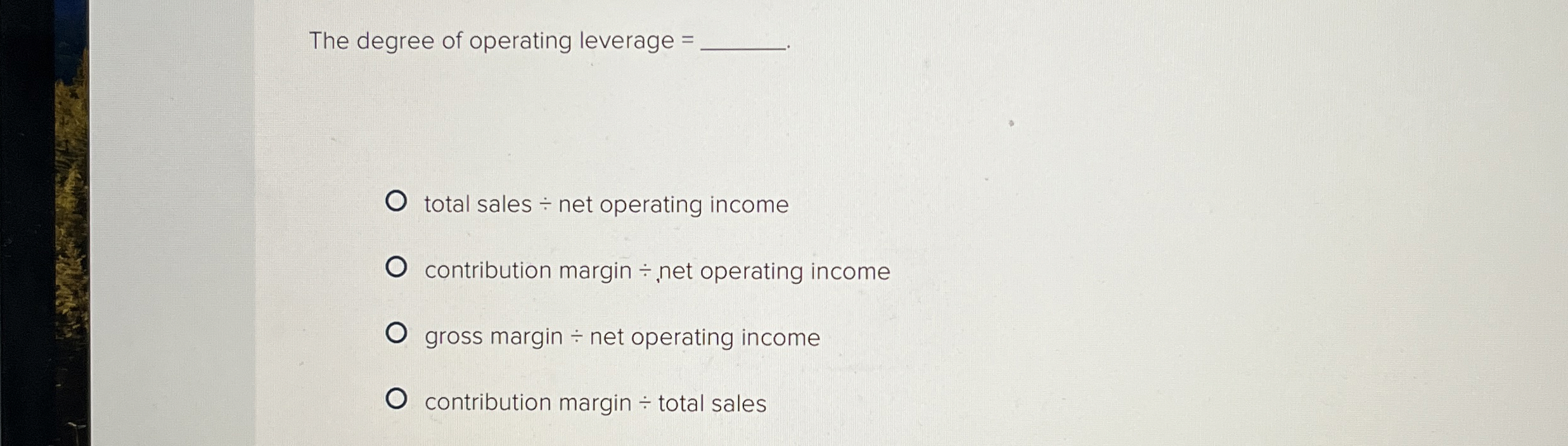 Solved The degree of operating leverage =total sales ÷ ﻿net | Chegg.com
