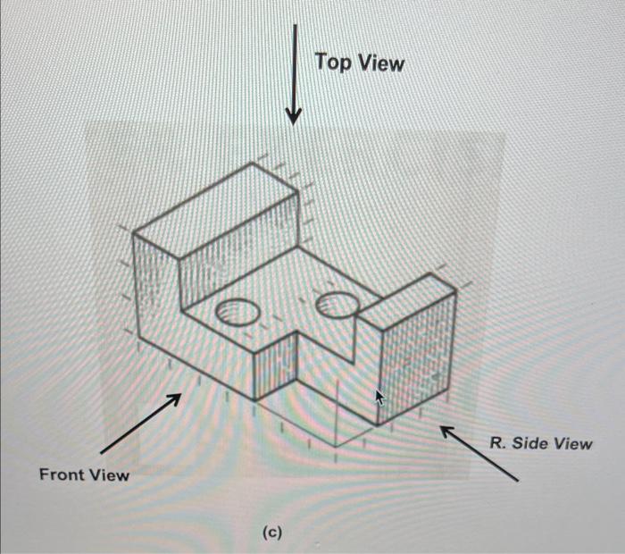 Solved for parts shown in figure (b,d) sketch front,top and | Chegg.com