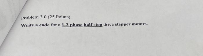 Solved Problem 3.0 (25 Points) Write a code for a 1 -2 phase | Chegg.com