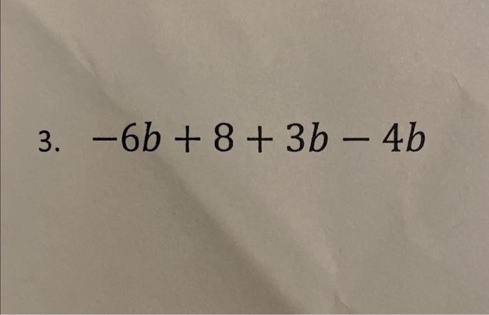 Solved −6b+8+3b−4b | Chegg.com