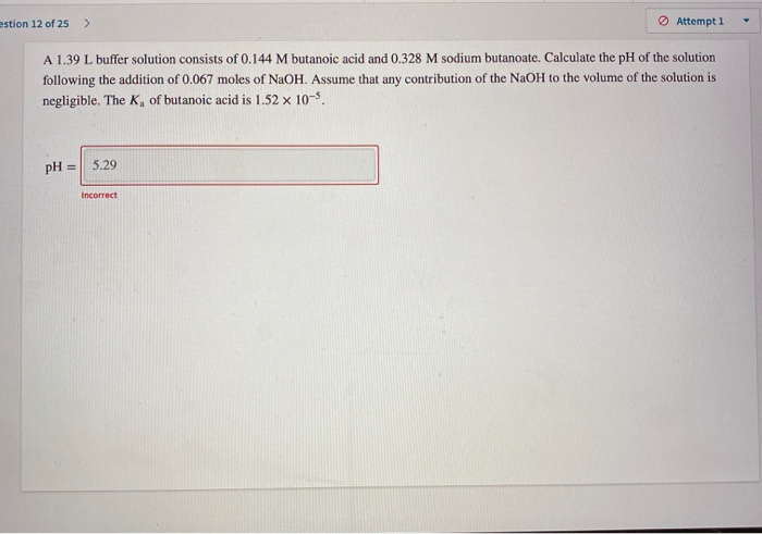 Solved estion 12 of 25 > Attempt 1 A 1.39 L buffer solution | Chegg.com Solved estion 12 of 25 > Attempt 1 A 1.39 L buffer solution | Chegg.com
