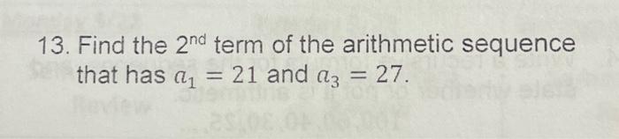 Solved 13. Find the 2nd term of the arithmetic sequence | Chegg.com